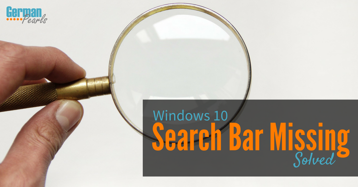 Solved: Windows 10 Search Bar Missing - German Pearls Solved: Windows 10 Search Bar Missing - German Pearls