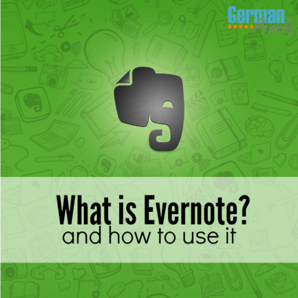 What is Evernote? An Introduction to Evernote Basics - German Pearls