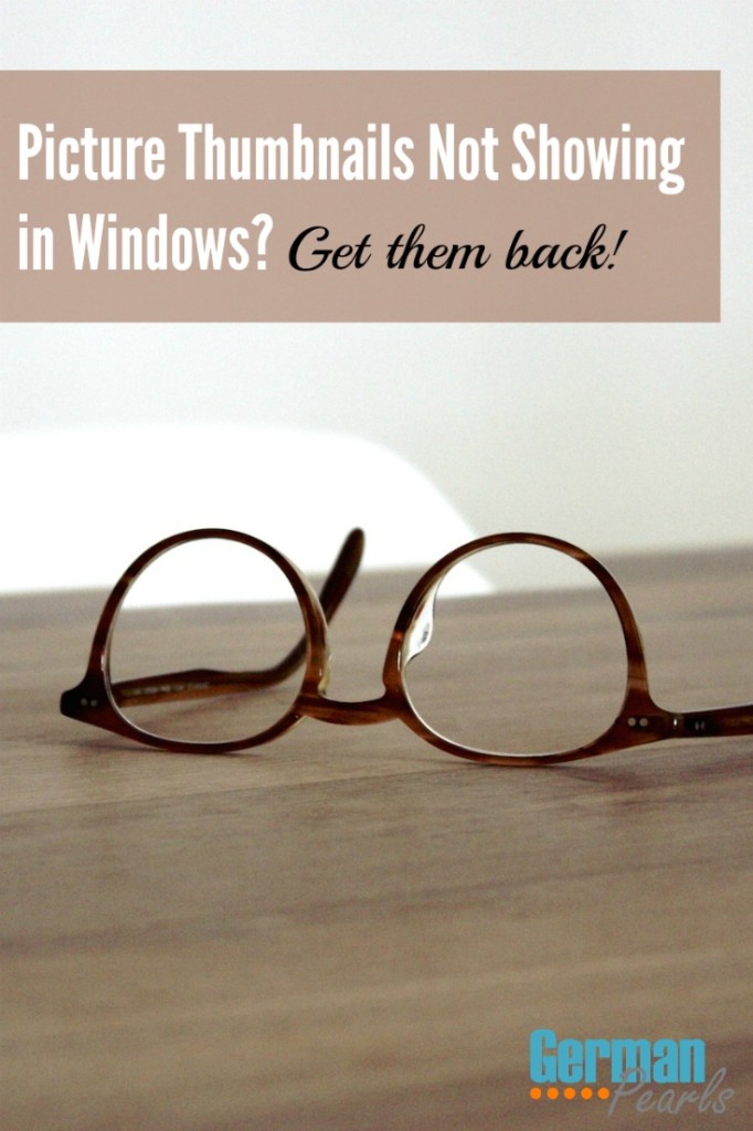 Picture Thumbnails Not Showing In Windows Explorer How To Get Them Back German Pearls
