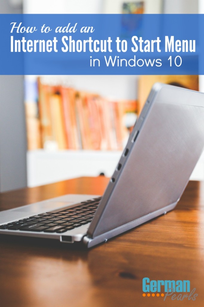 How to Add Internet Shortcut to Windows 10 Start Menu - German Pearls