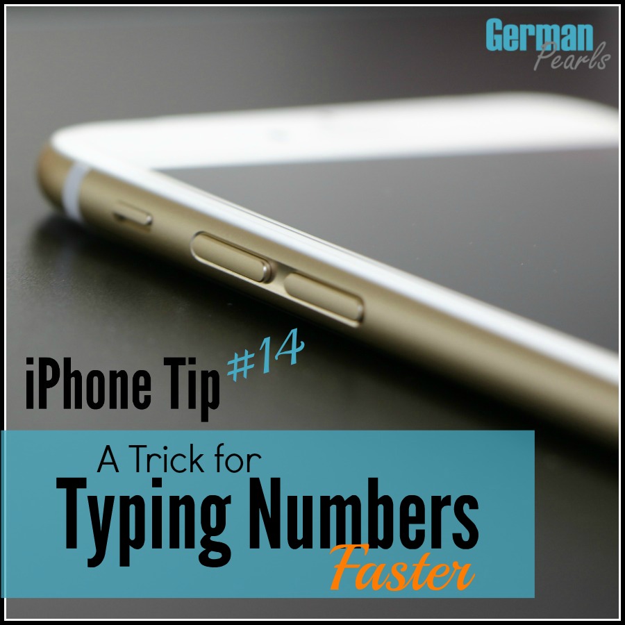 iPhone Tip #14 - A Trick for Typing Numbers Faster - German Pearls