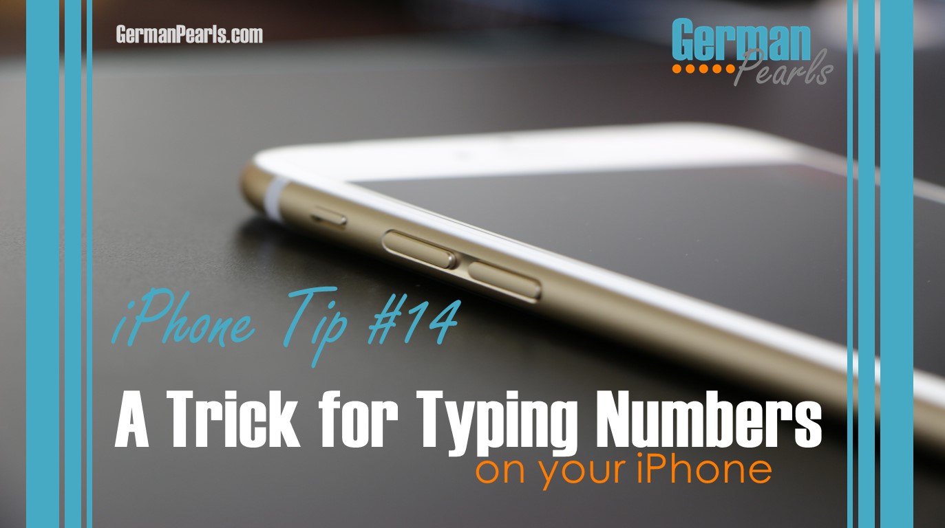iPhone Tip #14 - A Trick for Typing Numbers Faster - German Pearls