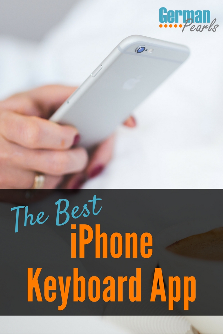 The Best iPhone Keyboard App Right Now - German Pearls