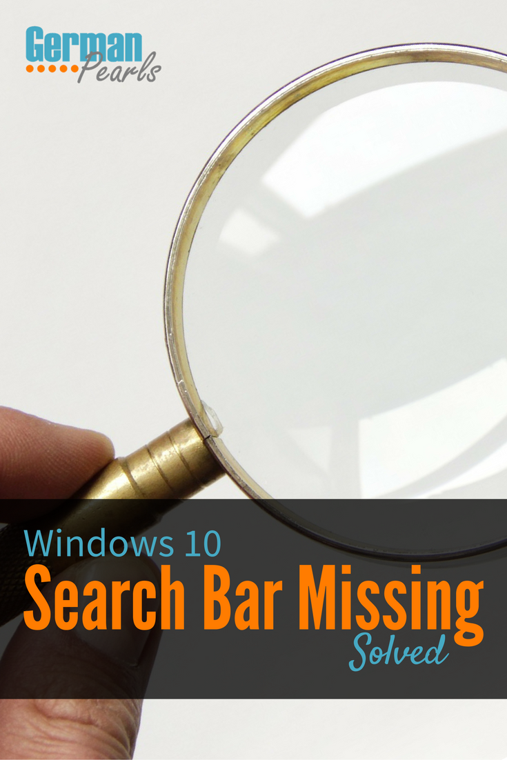 Solved: Windows 10 Search Bar Missing - German Pearls Solved: Windows 10 Search Bar Missing - German Pearls