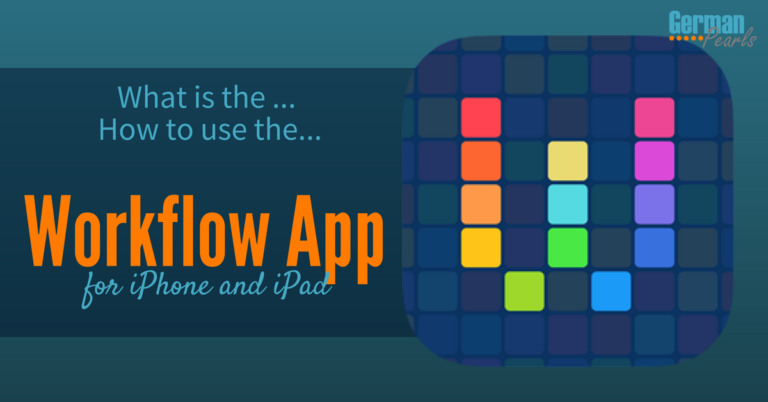 The Workflow App: Build Efficiency into your iPhone - German Pearls