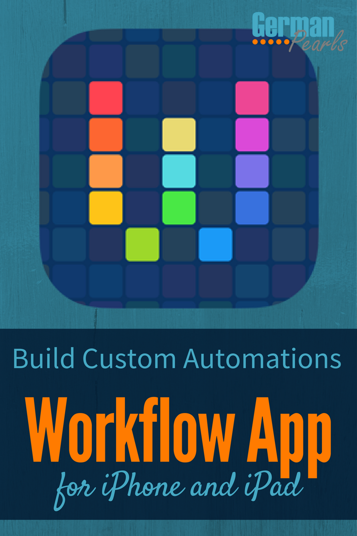 The Workflow App Build Efficiency Into Your Iphone German Pearls
