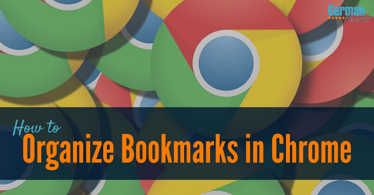 Learn How to Organize Bookmarks in Chrome - German Pearls